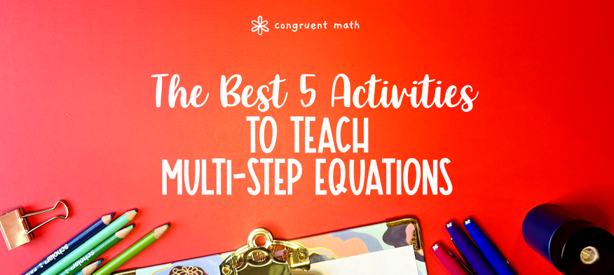 5 Activities to Practice Multi-Step Equations | Blog | Congruent Math