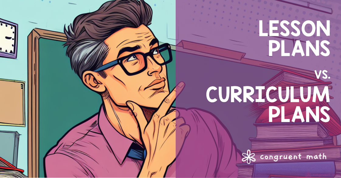 Lesson Plans vs Curriculum Plans | Blog | Congruent Math